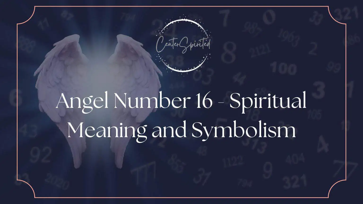 Angel Number 16 - Spiritual Meaning and Symbolism