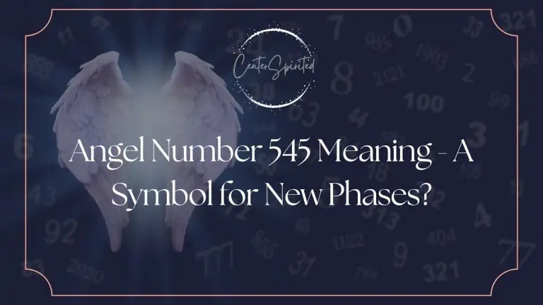 Angel Number 545 Meaning - A Symbol for New Phases?