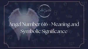 Angel Number 616 - Meaning and Symbolic Significance
