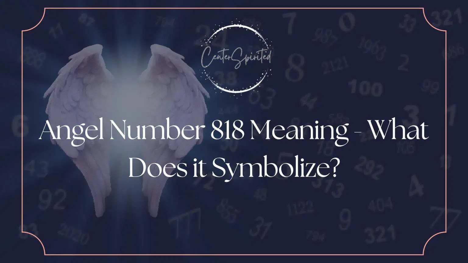 Angel Number 818 Meaning - What Does it Symbolize?