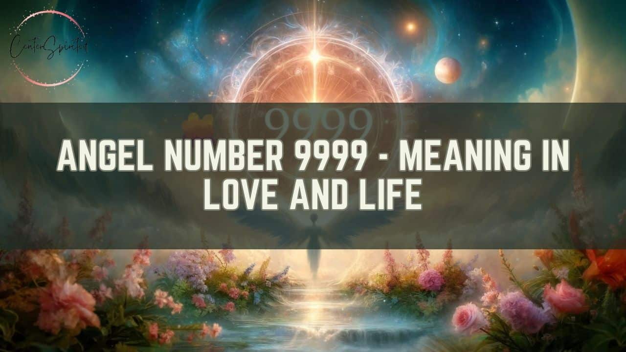 Angel Number 9999 - Meaning in Love and Life