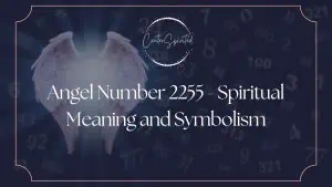 Angel Number 2255 - Spiritual Meaning and Symbolism