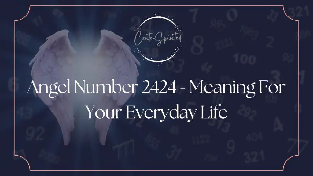 Angel Number 2424 - Meaning For Your Everyday Life
