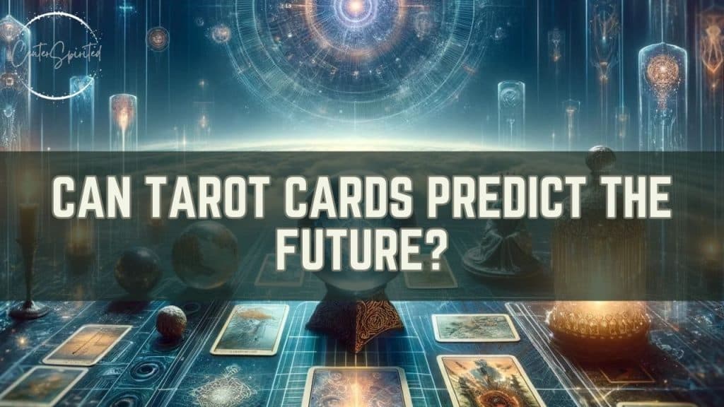 Can Tarot Cards Predict The Future?