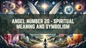 Angel Number 20 - Spiritual Meaning and Symbolism