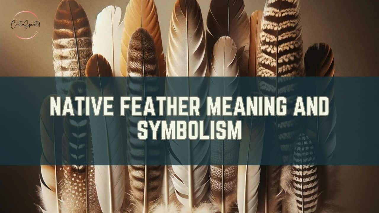 Native Feather Meaning And Symbolism